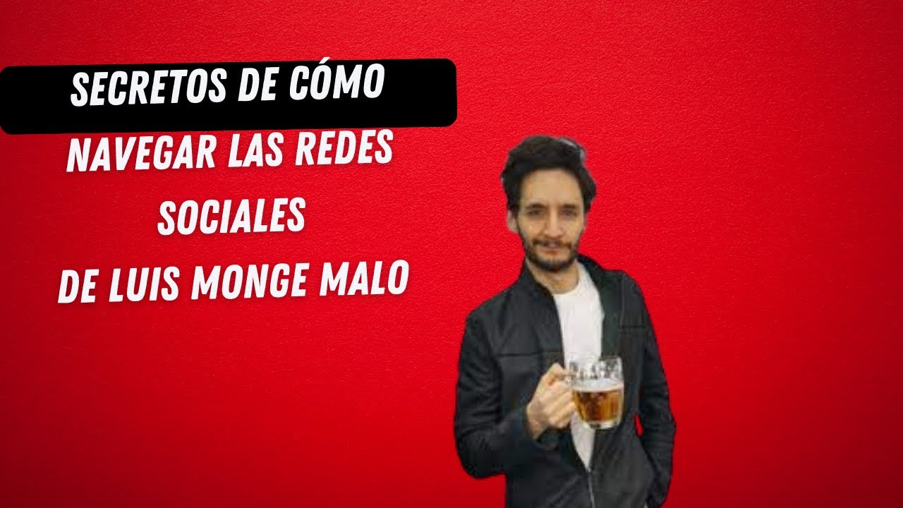 😎COMO CRECER en REDES 🚀con LUIS MONGE MALO. - YouTube