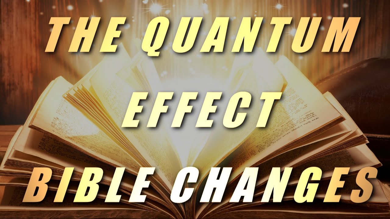 (2022) THE QUANTUM EFFECT BIBLE CHANGES - YouTube
