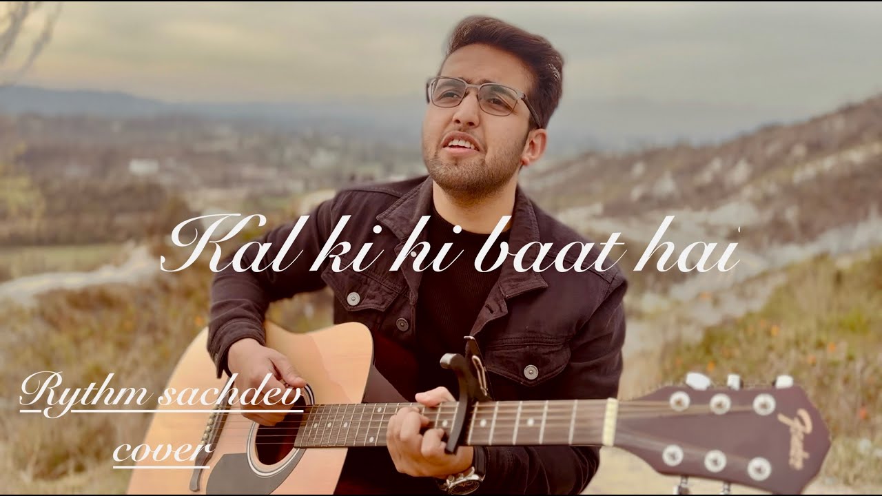 kal ki hi baat hai | chhichore | K.K | Pritam | Rythm Sachdev cover ...