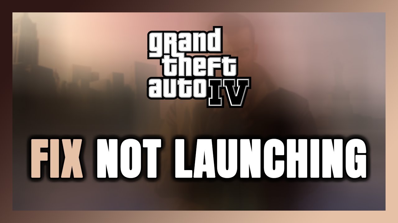 How to FIX GTA 4 Not Launching/Won't Launch - YouTube