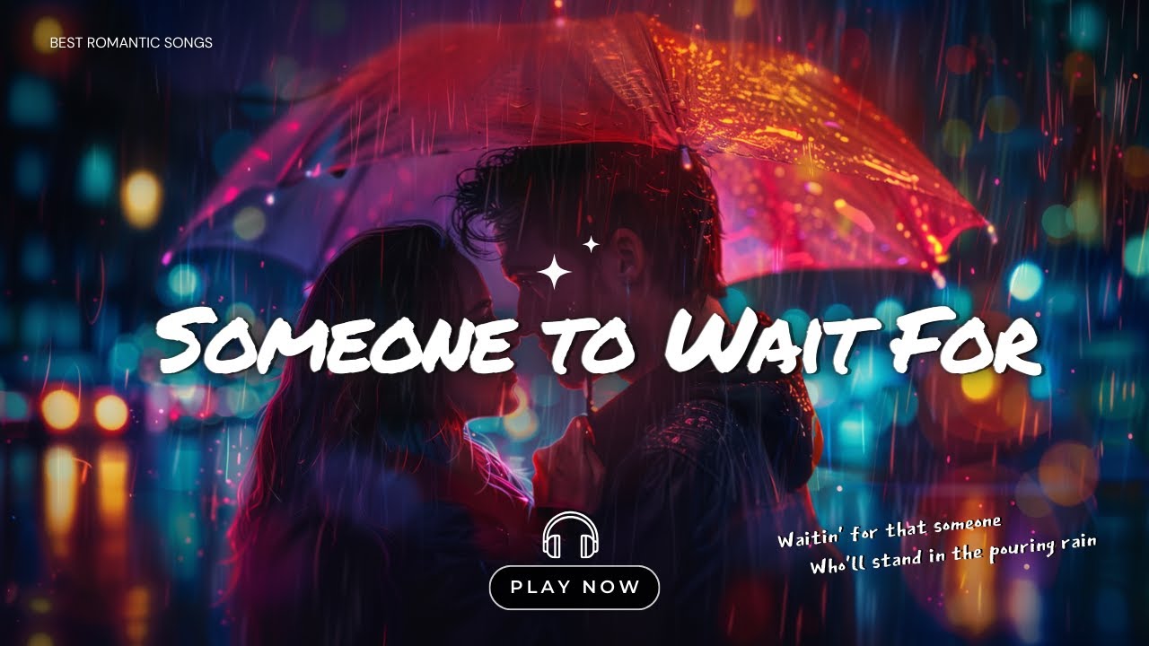 Someone to Wait For | Longing for Love and Companionship Finding That ...