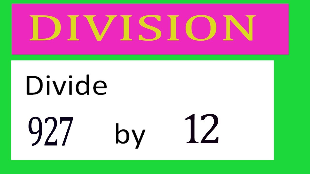 Divide 927 by 12 Divide completely - YouTube