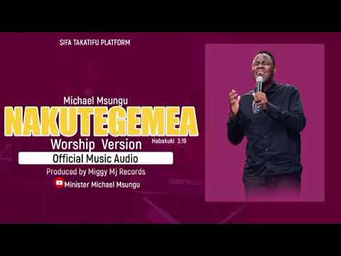 Michael Msungu_Nakutegemea (Worship Version) Official Audio Music - YouTube