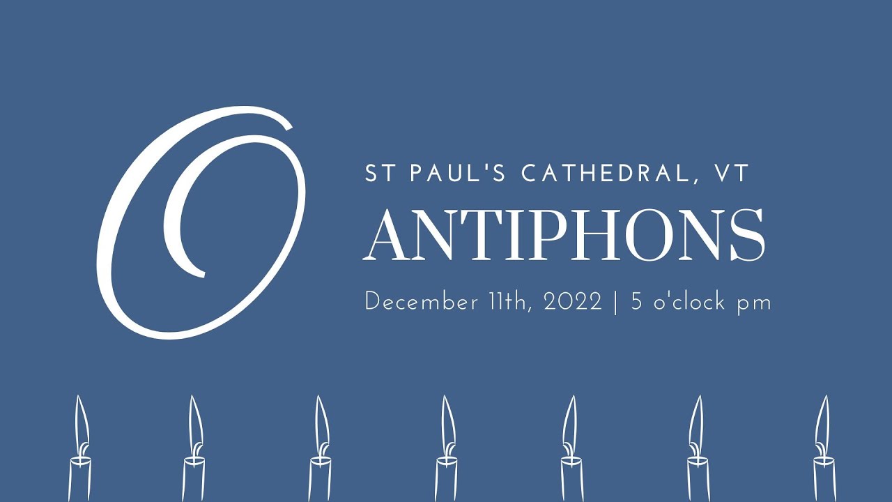 The Great O Antiphons of Advent, December 11, 2022 | Cathedral Church ...