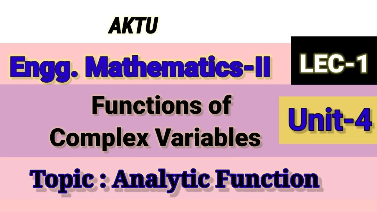 Lec 1 Unit4 Functions Of Complex Variable Basics And Definition Of Analytic Function