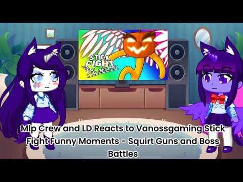 Mlp Crew and LD Reacts to Vanossgaming Stick Fight Funny Moments (Gacha ...