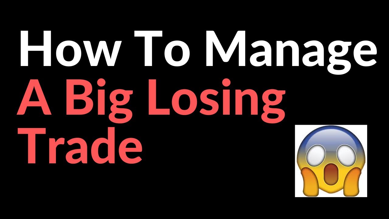 How To Manage A Big Losing Trade - YouTube