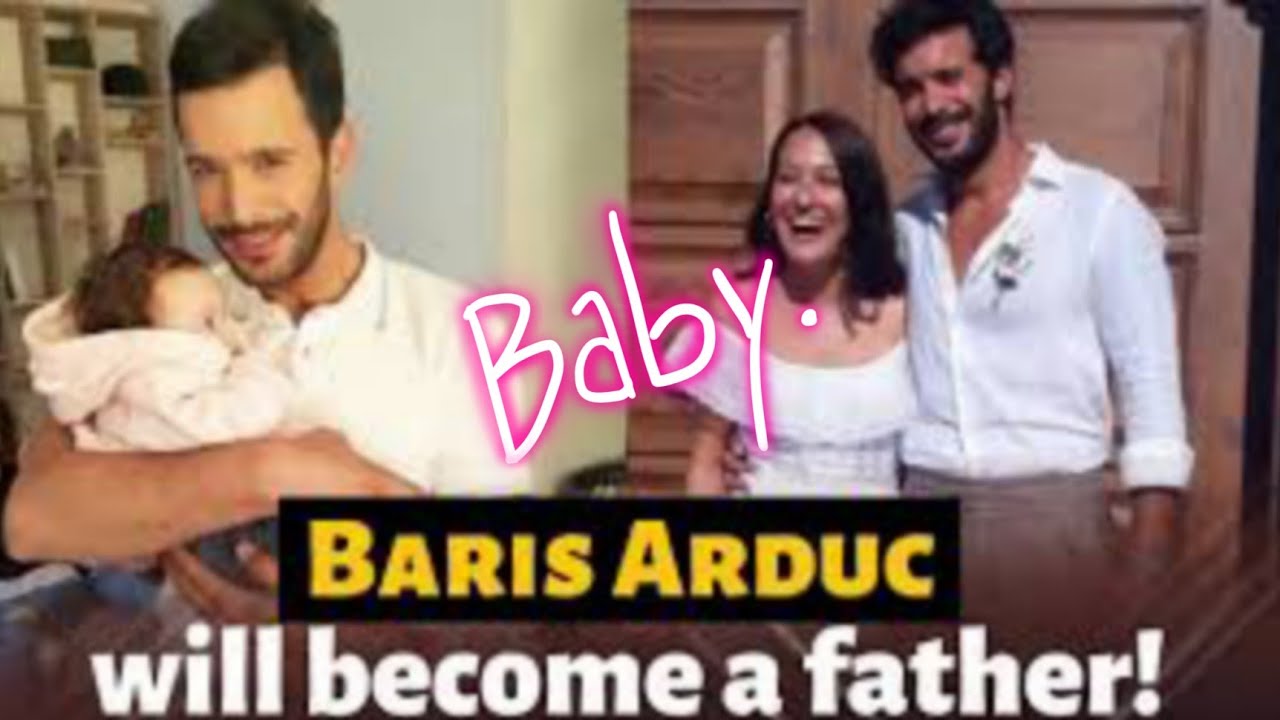 Baris Arduc become a Father of Baby | Finally | Turkish Celebrities ...