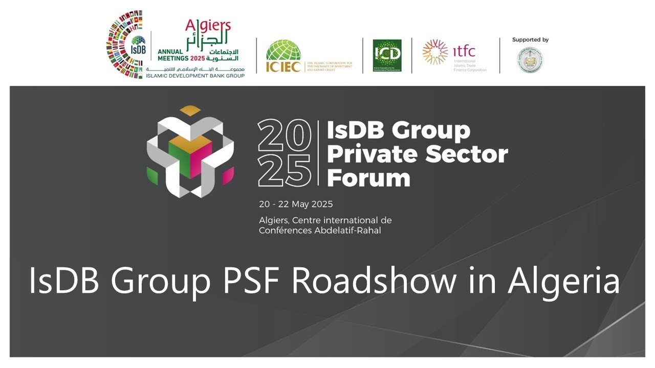 IsDB Group Private Sector Roadshow in Algeria (29 April 2025) - YouTube