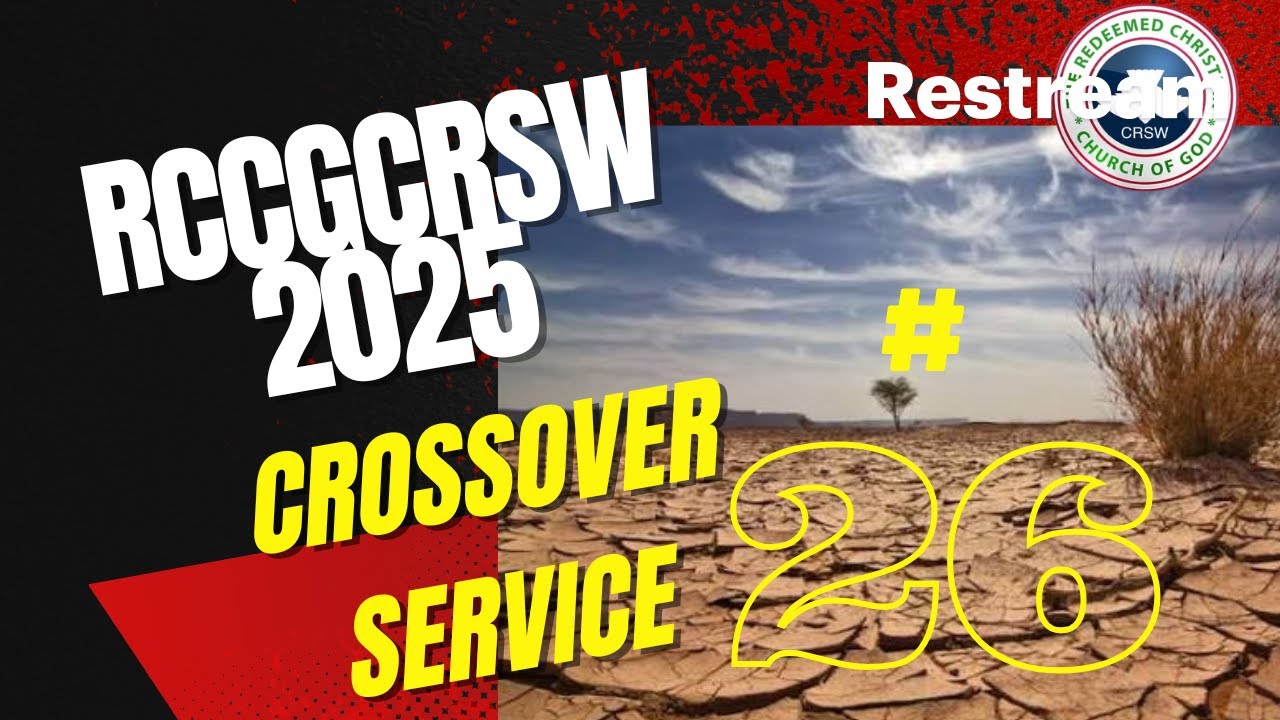 RCCGCRSW 2025 CROSSOVER SERVICE || ALL DRYNESS SHALL BE OVER - YouTube