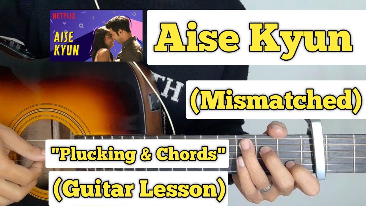 Aise Kyun - Mismatched | Guitar Lesson | Plucking & Chords | (Raghav Chaitanya) - YouTube
