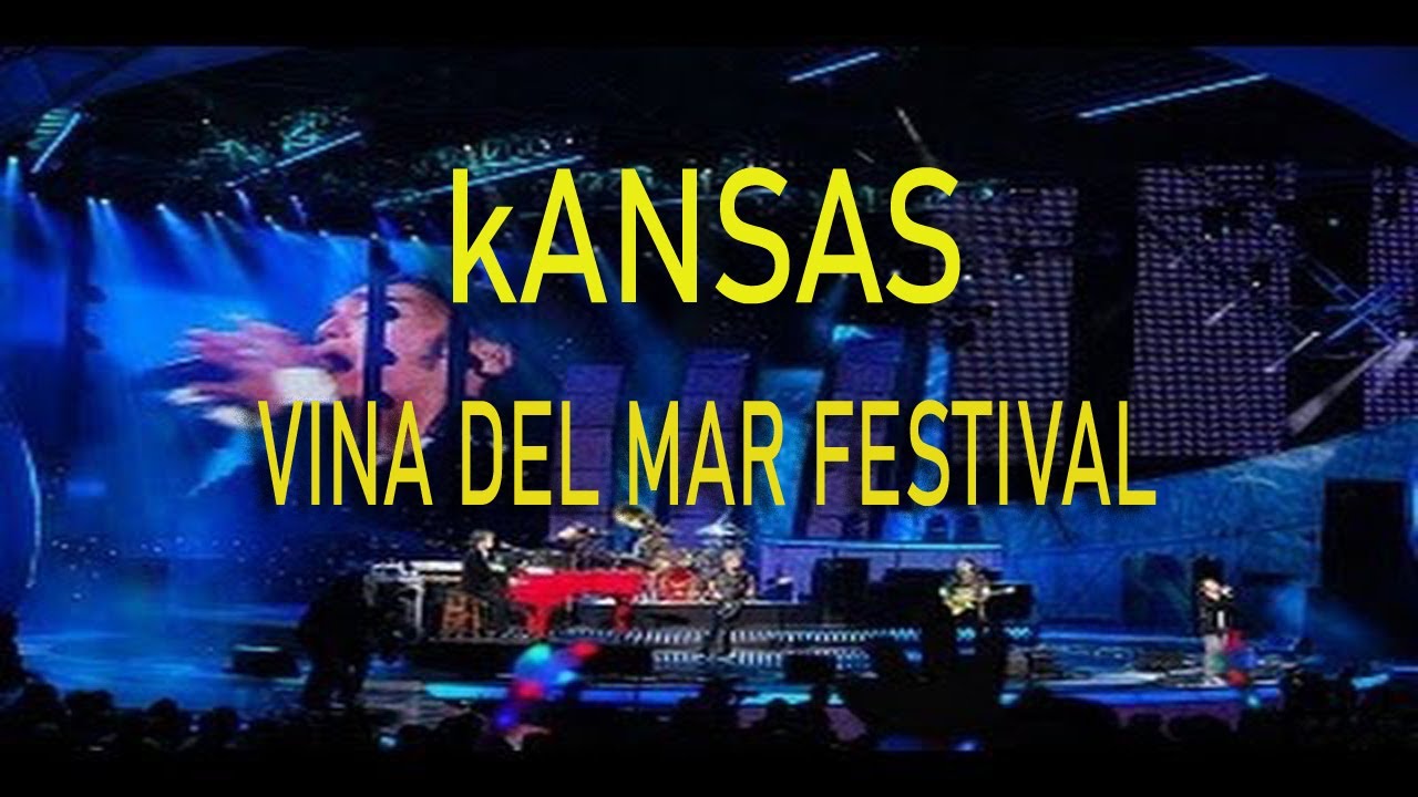 KANSAS VINA DEL MAR FESTIVAL - YouTube