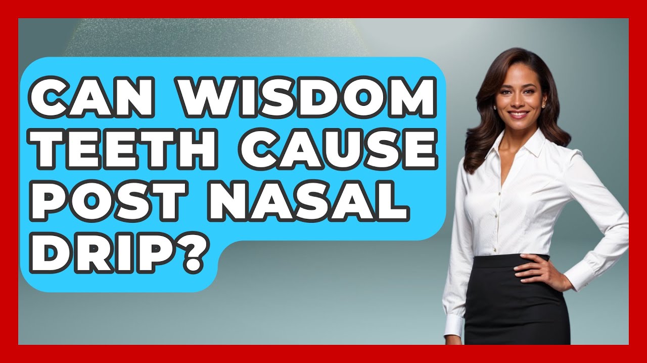 Can Wisdom Teeth Cause Post Nasal Drip? - Ear Nose Throat Expert - YouTube