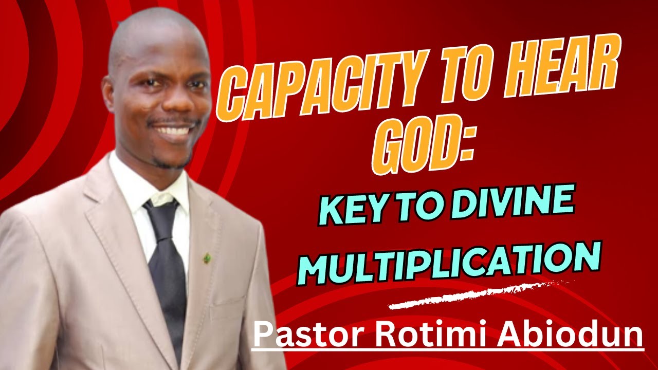 CAPACITY TO HEAR GOD: Key to Divine Multiplication (II) - YouTube