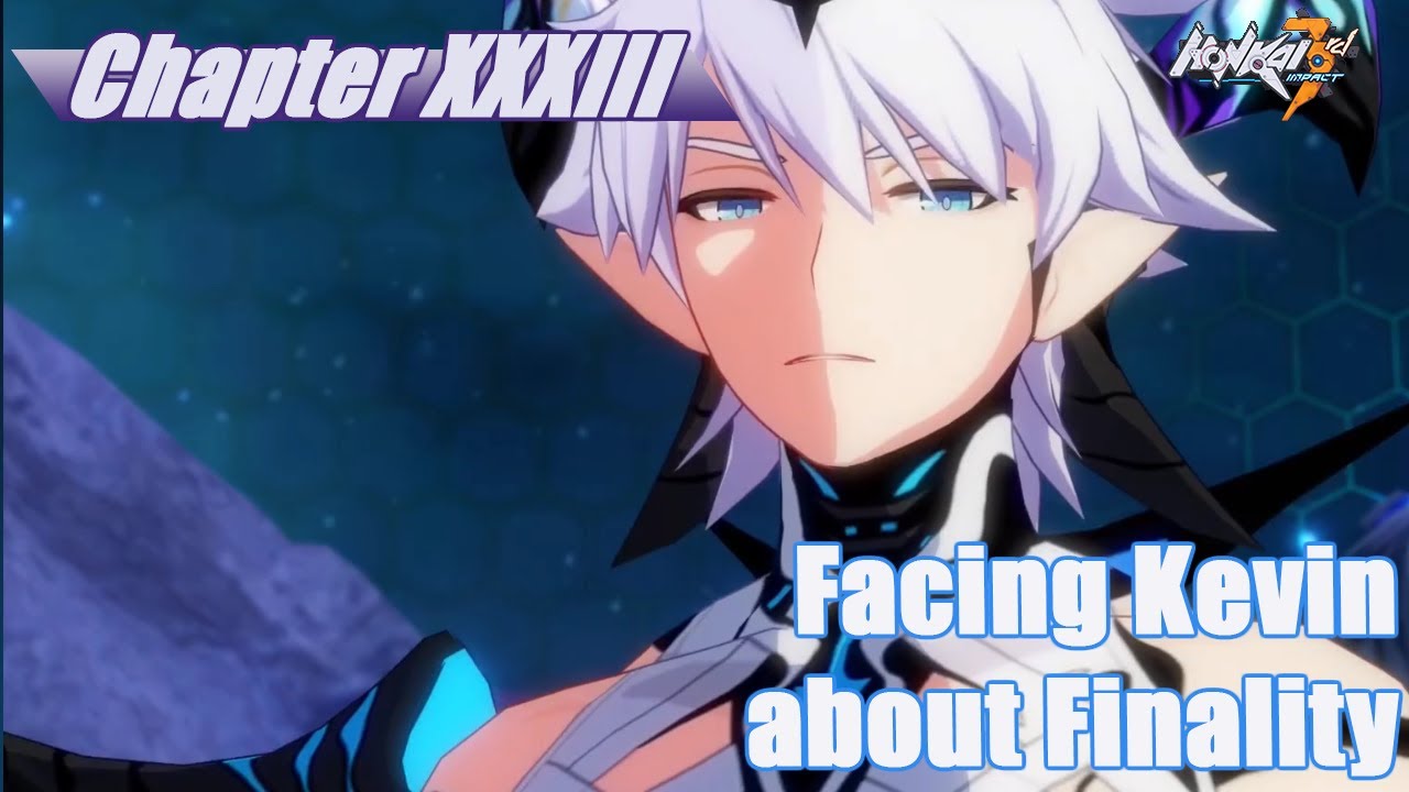 Chapter XXXIII, Kevin y Finality / Honkai Impact 3rd - YouTube