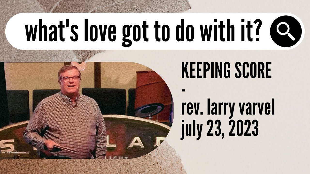 Keeping Score | Rev. Larry Varvel | July 23, 2023 - YouTube