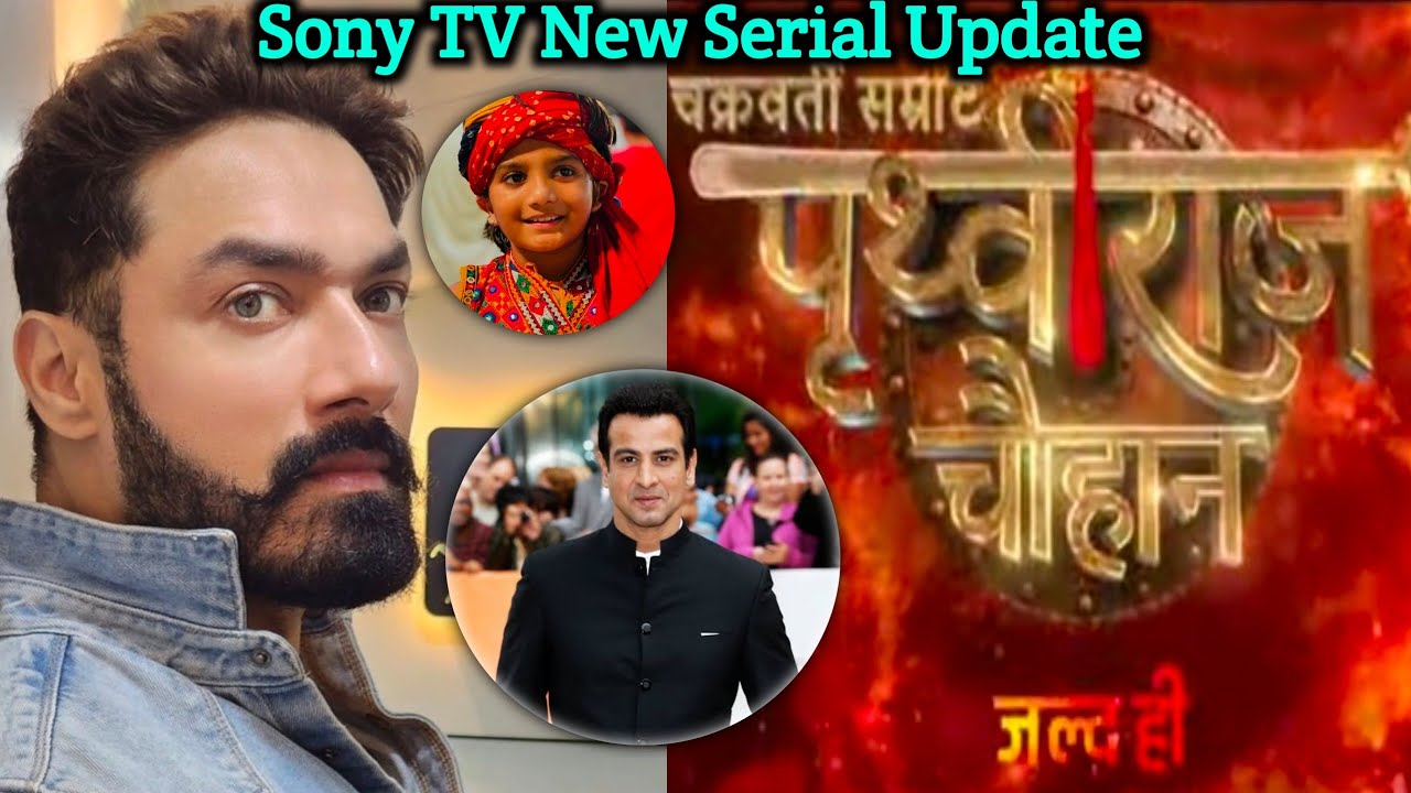 Chakravarti Prithviraj Chauhan | New Serial | Sony TV | Star Cast ...