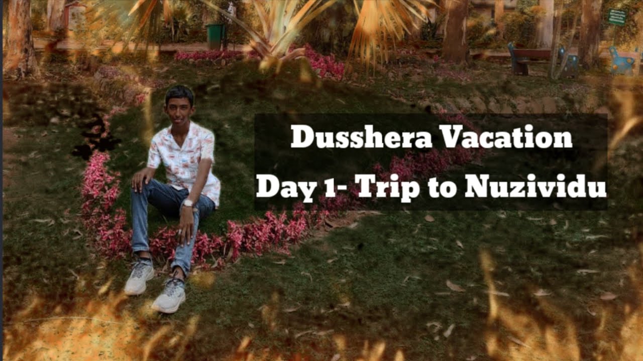 The Dusshera Vacation - Day 1 Trip to nuzividu - YouTube