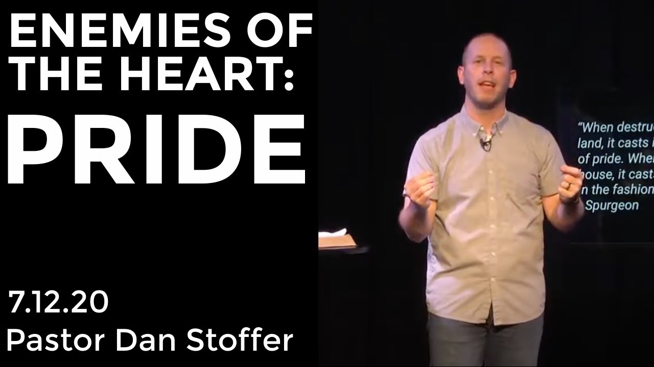 Enemies of the Heart: Pride (Galatians 6:3) Sermon by Dan Stoffer - YouTube