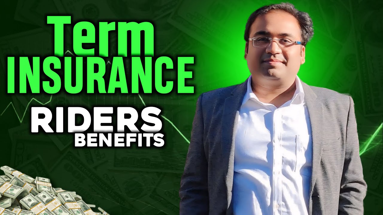 Benefits of adding Riders in Term Insurance ? Why Should one buy Term ...