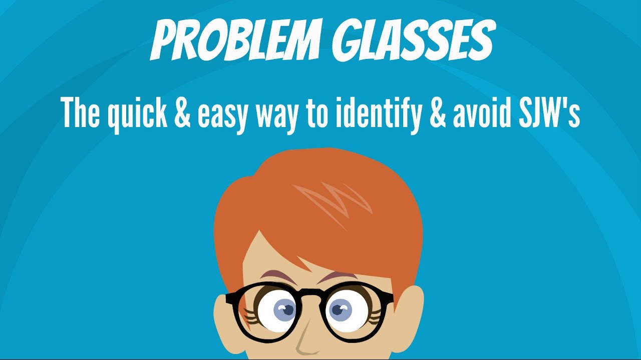 Problem Glasses - The Easy Way to Identify SJW's - YouTube