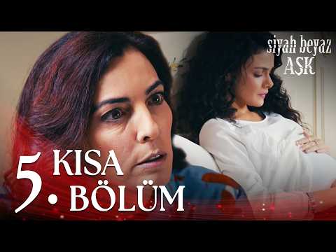 Siyah Beyaz Aşk 5. Kısa Bölüm