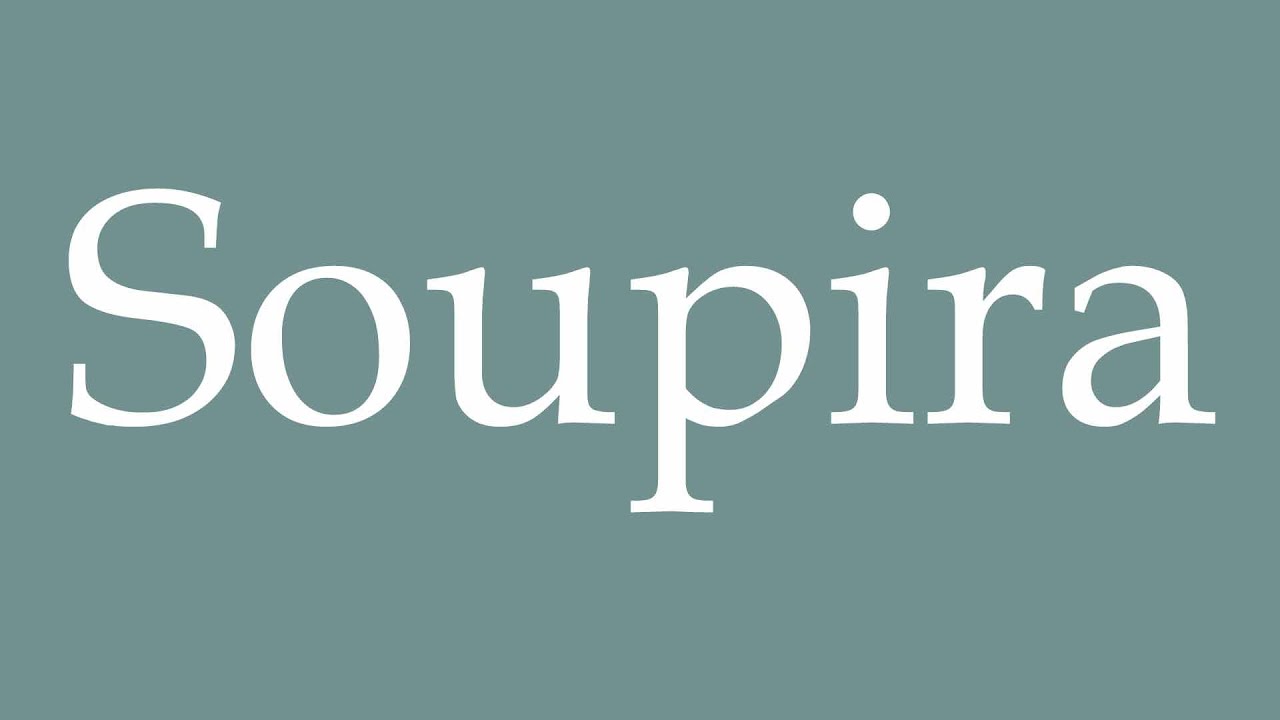 How to Pronounce ''Soupira'' (Sigh) Correctly in French - YouTube