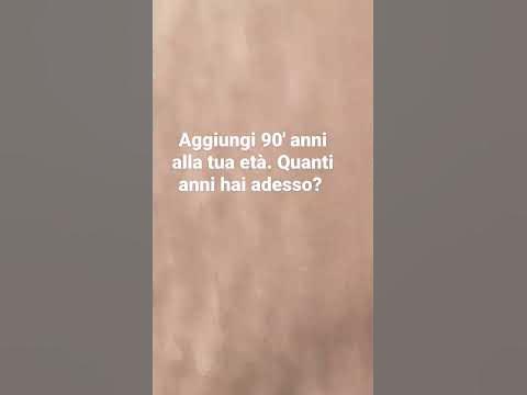 Quanti anni hai adesso? - YouTube