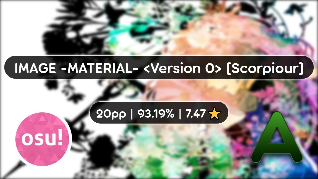 osu! IMAGE -MATERIAL- Version 0 [Scorpiour] A Rank - YouTube
