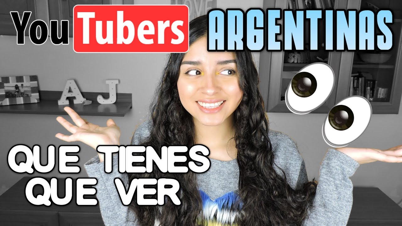 CANALES DE YOUTUBERS ARGENTINAS QUE TIENES QUE VER! - YouTube