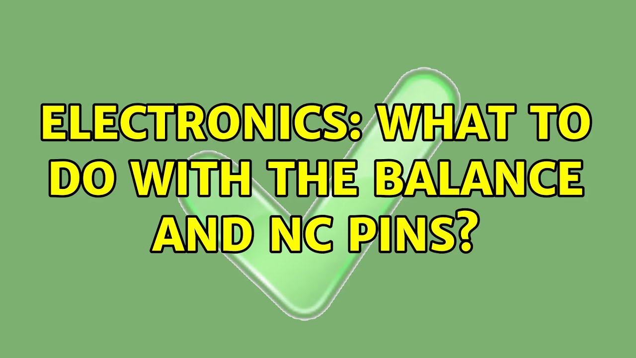 Electronics: What to do with the Balance and NC pins? - YouTube