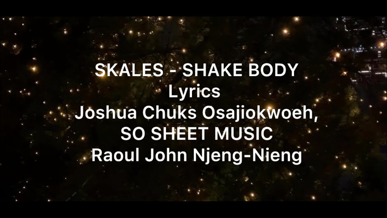SKALES - SHAKE BODY | Lyrics | Joshua Chuks Osajiokwoeh,SO SHEET ...