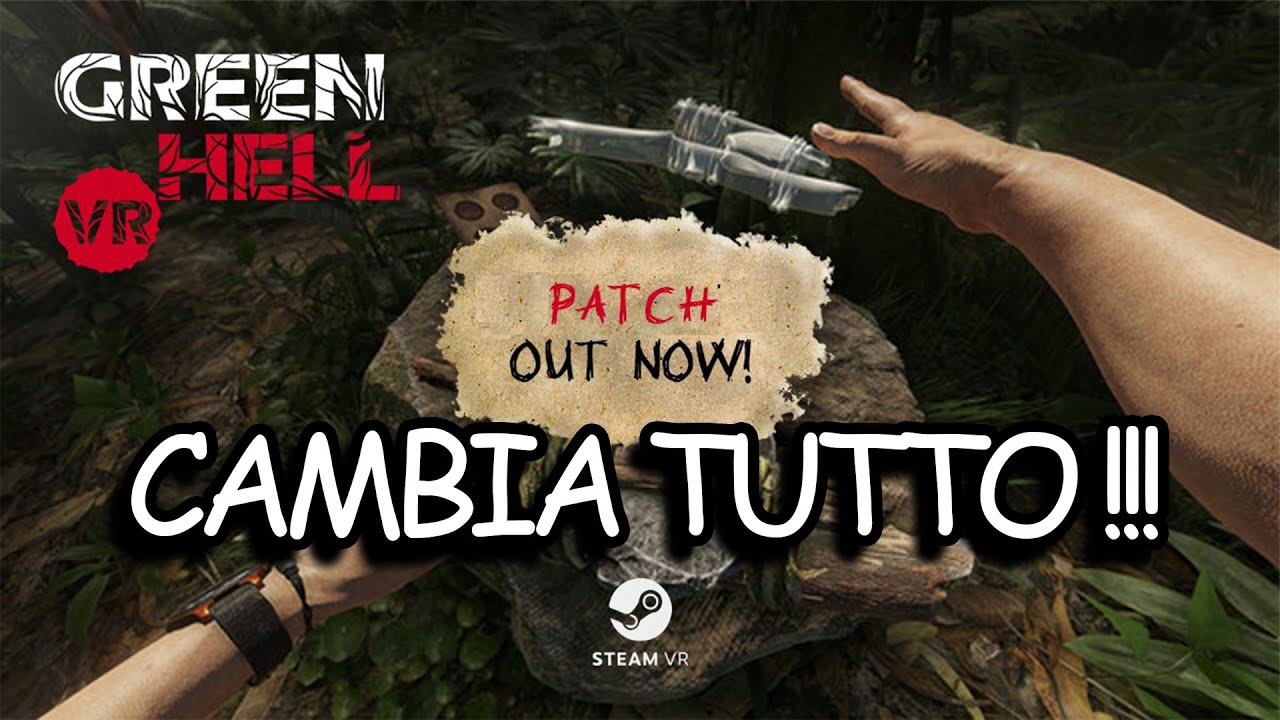 GREEN HELL PC VR Patch 1.1.0: ora è uno SPETTACOLO! - YouTube