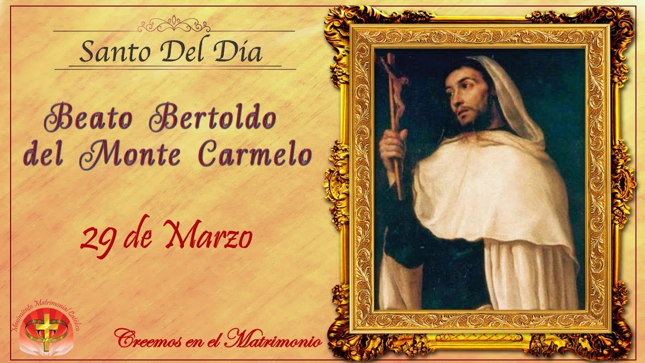 SANTO DEL DIA 29 DE MARZO - BEATO BERTOLDO DEL MONTE CARMELO - YouTube