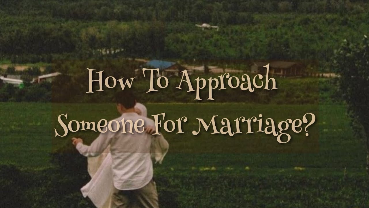 How to approach someone for marriage, Here is a sign - YouTube