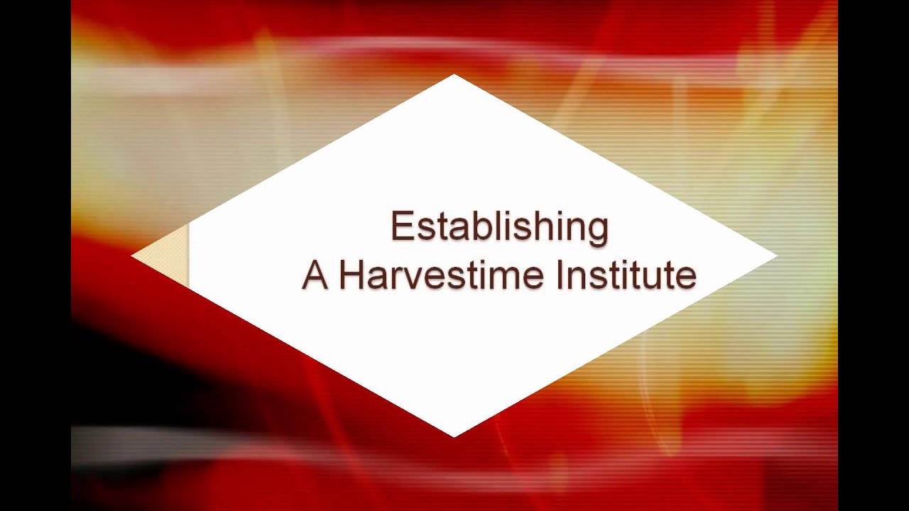 Starting A Harvestime Institute - YouTube