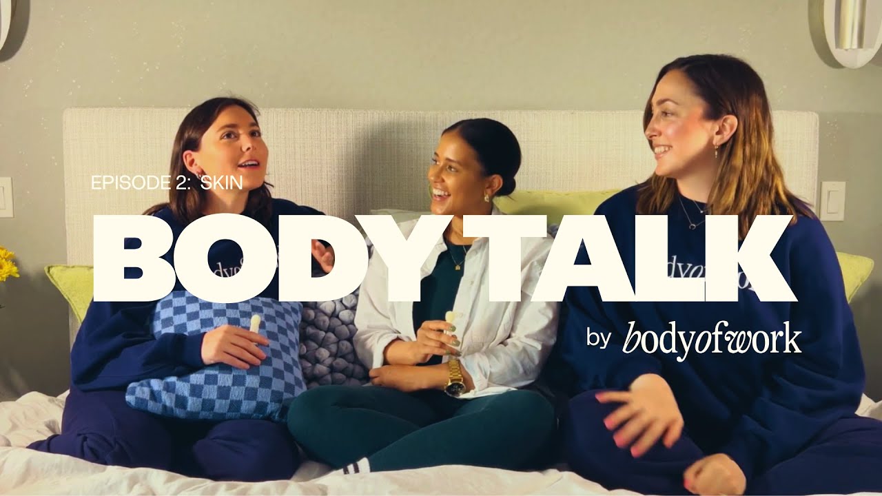 BODY TALK Ep. 2 - Let's Chat About Skin - YouTube
