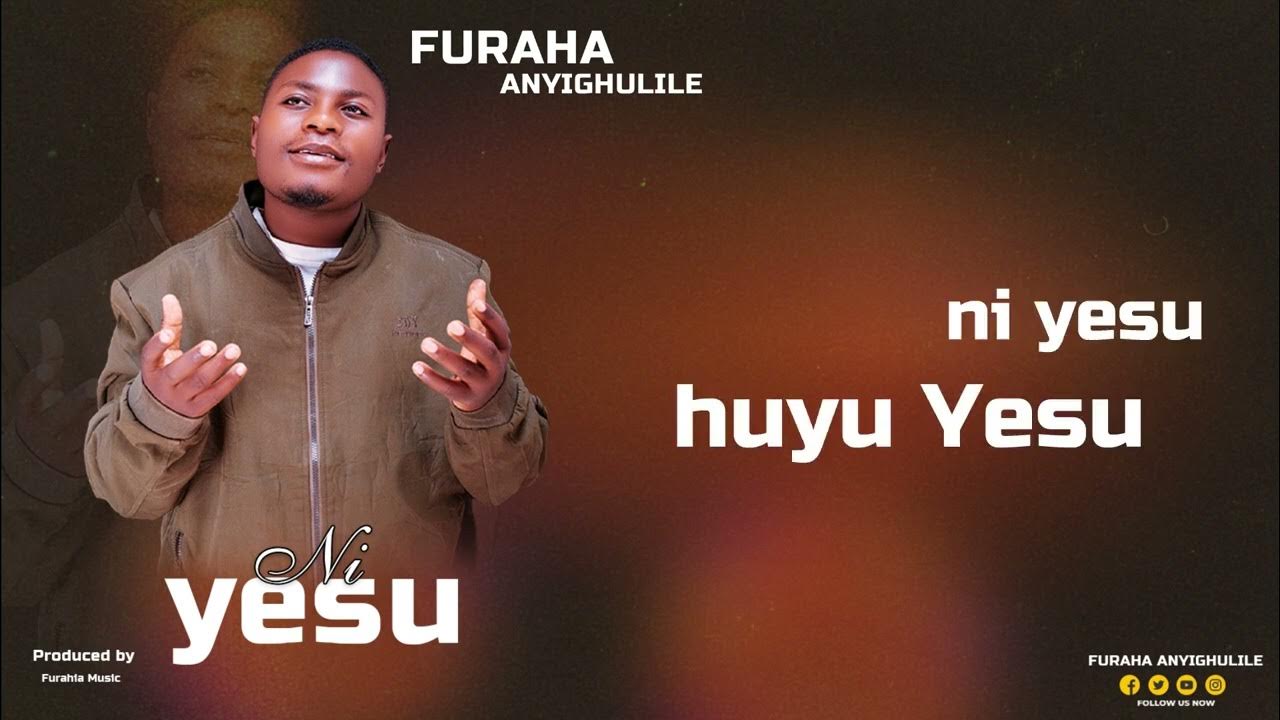 FURAHA ANYIGHULILE _-_-_-_ NI YESU (Official Audio) - YouTube