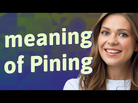 Pining | meaning of Pining