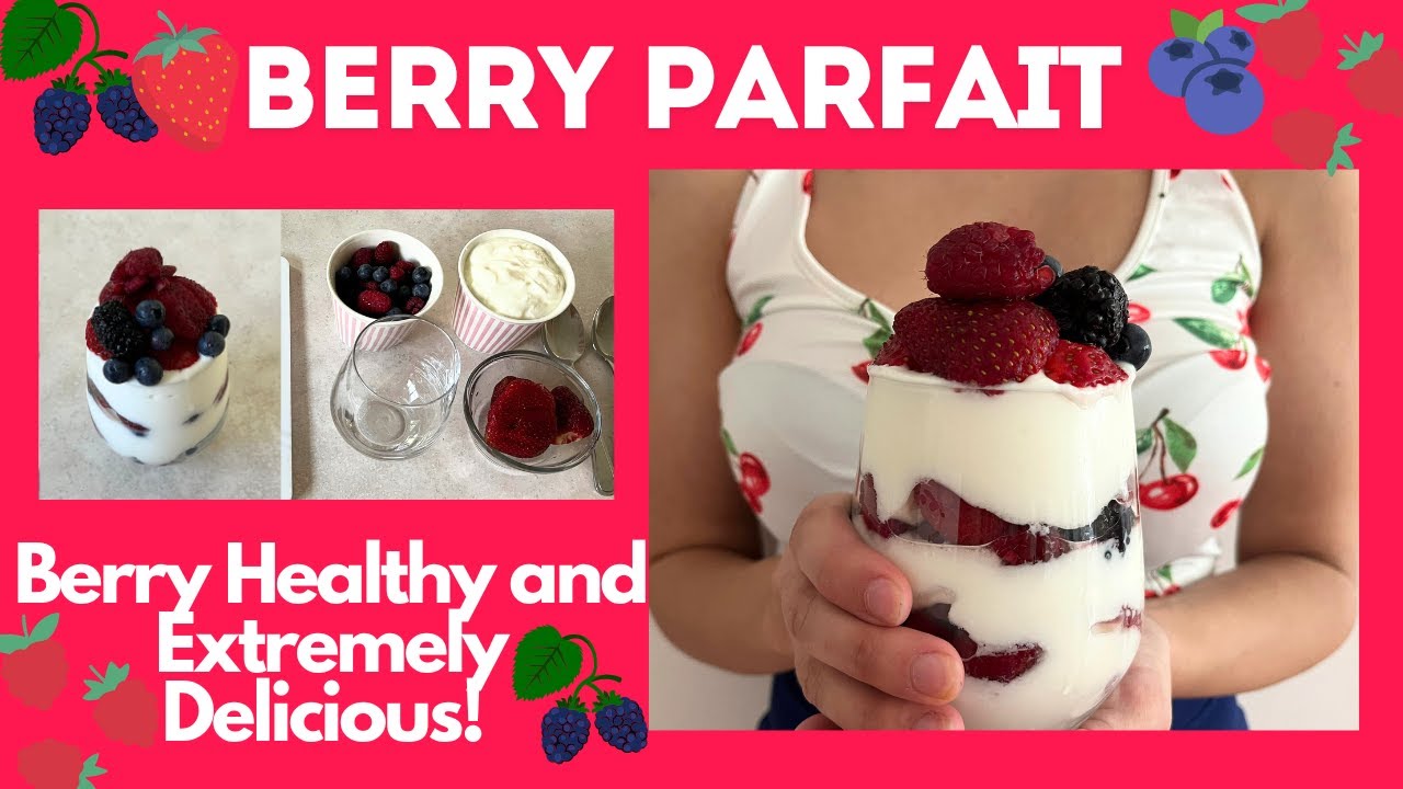 BERRY PARFAIT - HEALTHY AND BERRY DELICIOUS - YouTube