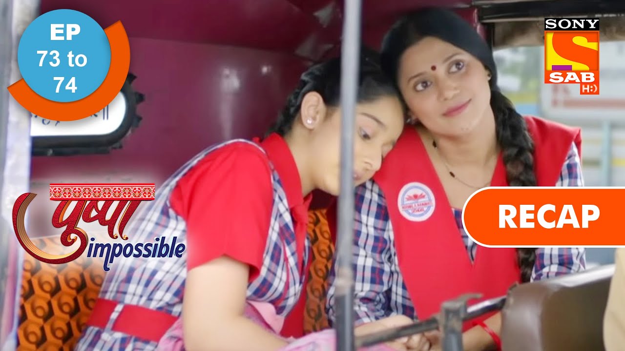 Pushpa Impossible - Ep 73 & Ep 74 - RECAP - पुष्पा इम्पॉसिबल - YouTube