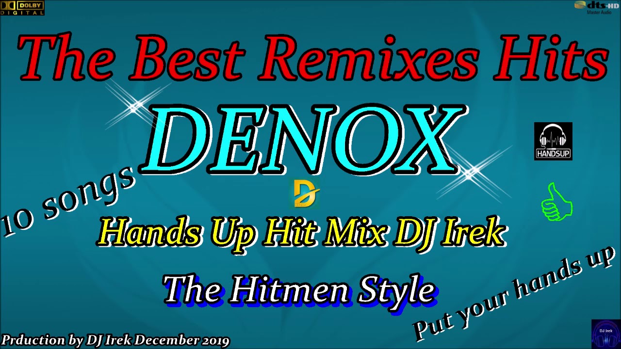 The Best Remixes Hits Denox Hands Up Hit Mix DJ Irek (The Hitmen Style ...