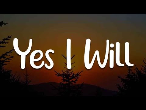 Vertical Worship - Yes I Will (Lyrics) - YouTube