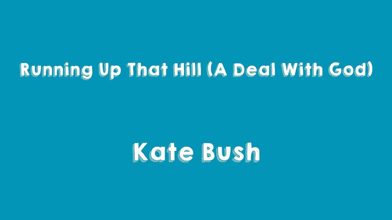 Running Up That Hill (A Deal With God) - Kate Bush [Lyrics Video] 🥃 ...
