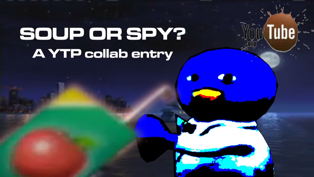YTP: Soup or Spy? (COLLAB ENTRY) - YouTube