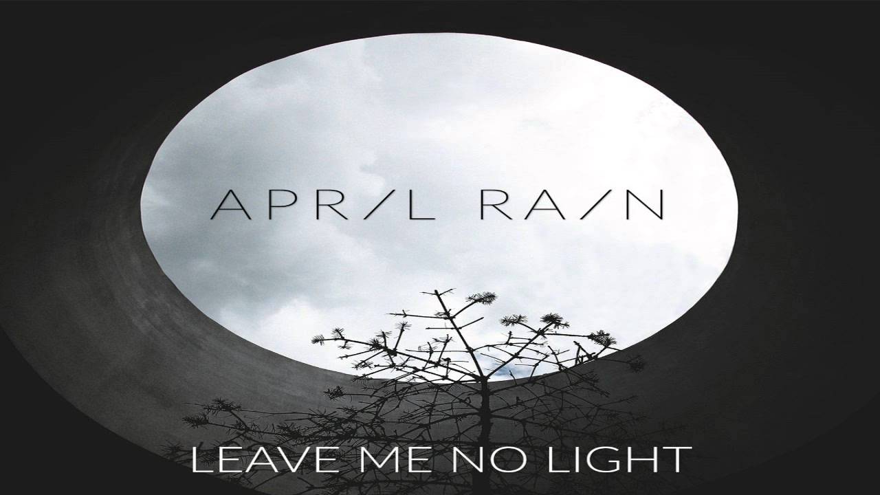 April Rain - Leave Me No Light (Full Album) - YouTube