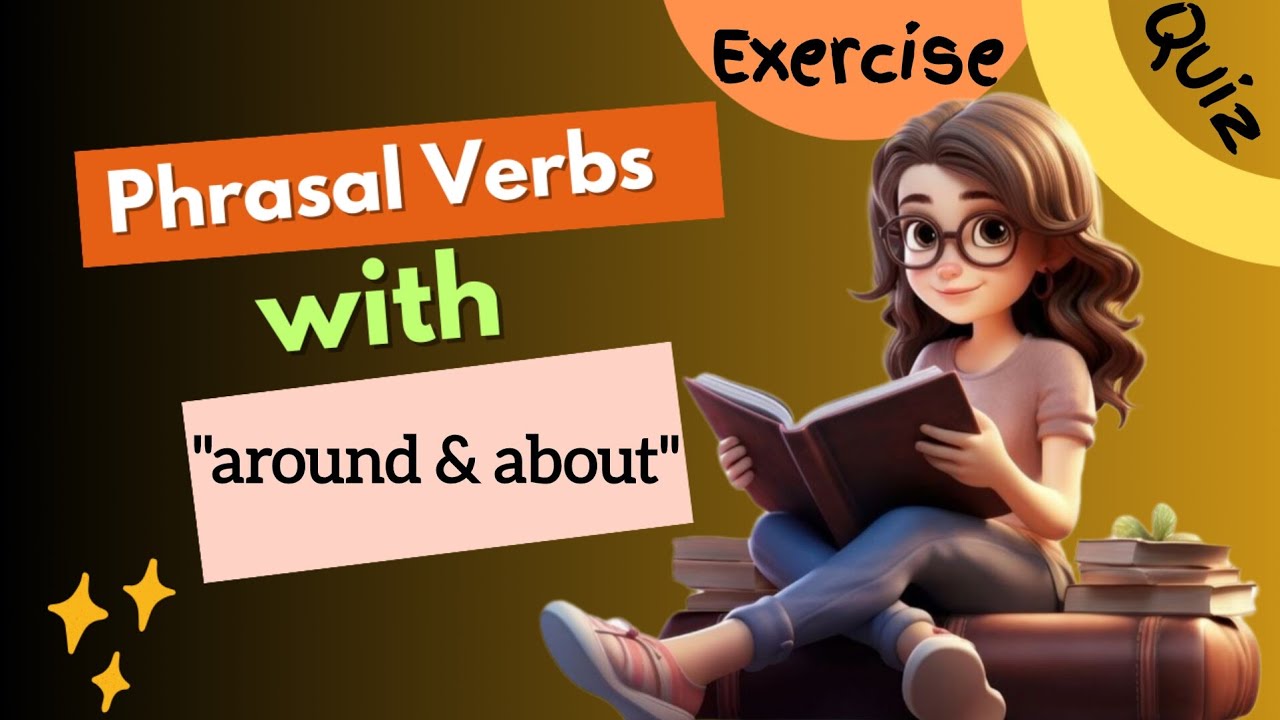 Phrasal Verbs with "around & about": (Quiz + Exercise) - YouTube