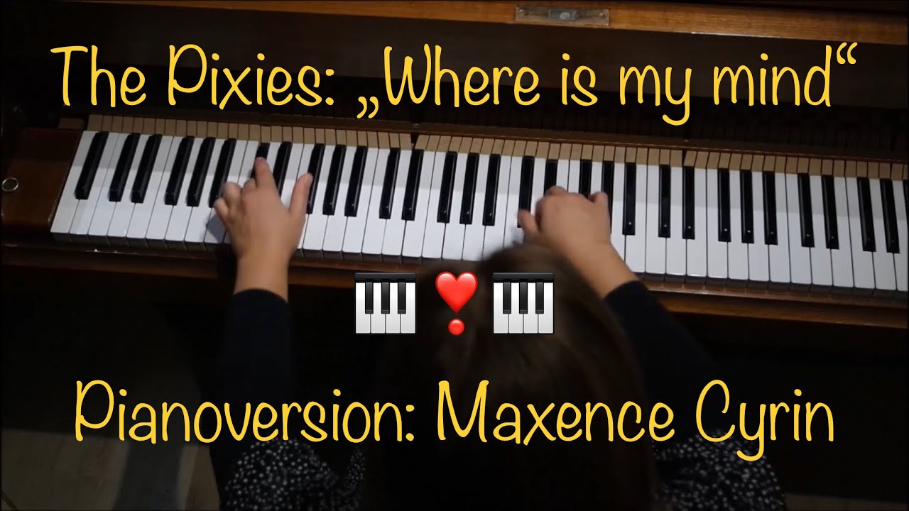 Where is my mind - The Pixies - Pianocover von Maxence Cyrin - YouTube