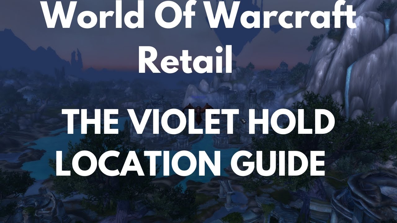 World Of Warcraft Retail The Violet Hold Location Guide - YouTube