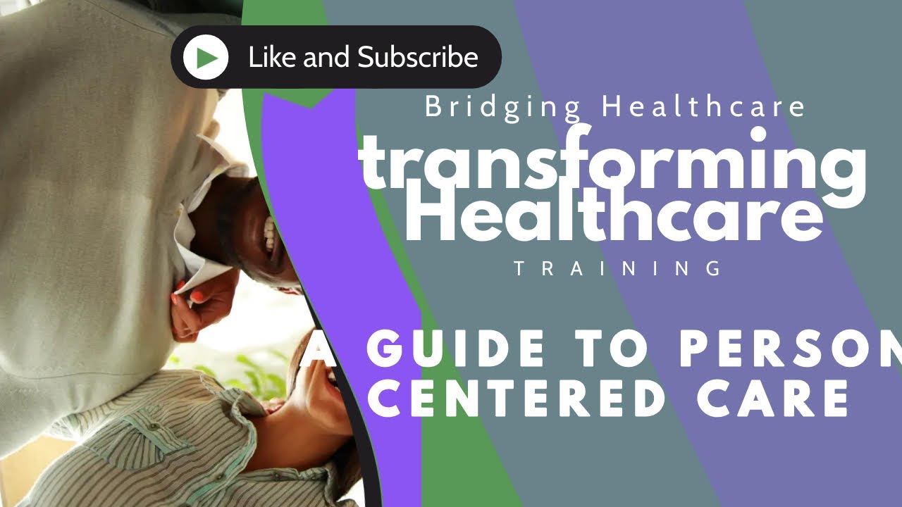Transforming Healthcare; A guide to person-centered care training for ...